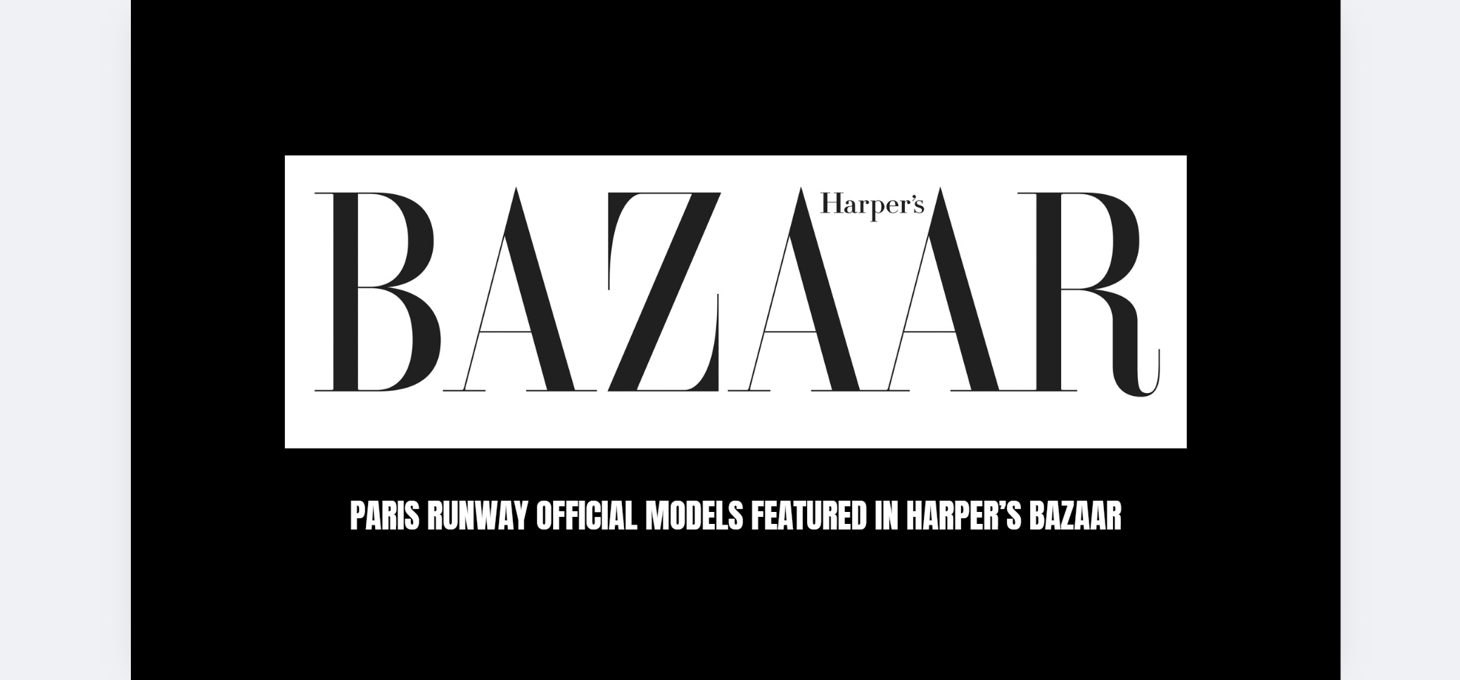 Paris Runway Official Models featured in Harper's Bazaar for Paris Fas ...